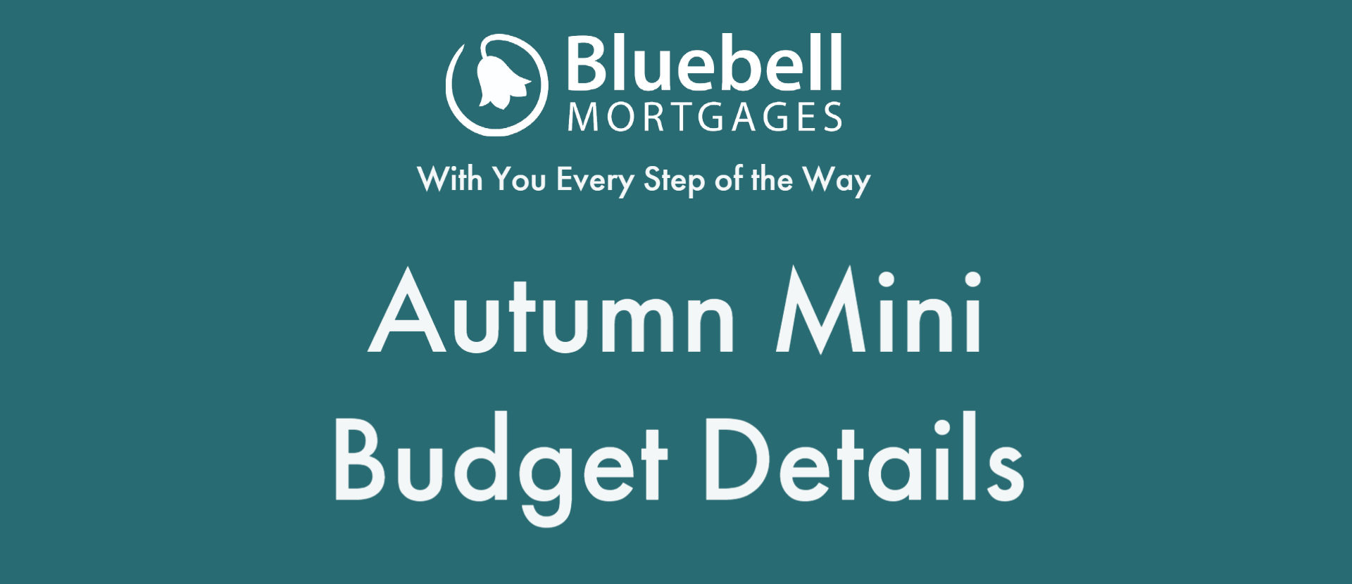 Autumn Mini Budget Details - Bluebell Mortgages
